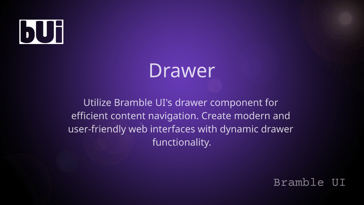 Drawer | Bramble UI Component Library Drawer | Bramble UI Component Library